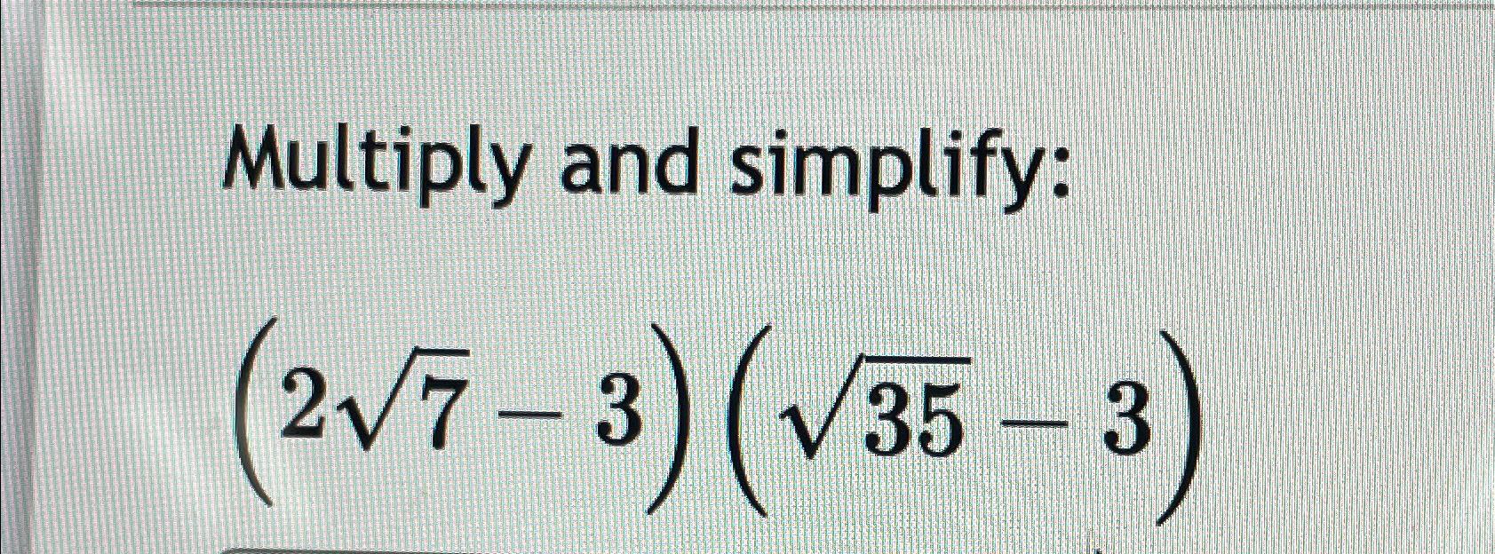 Solved Multiply and simplify:(272-3)(352-3) | Chegg.com
