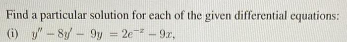 Solved Find a particular solution for each of the given | Chegg.com