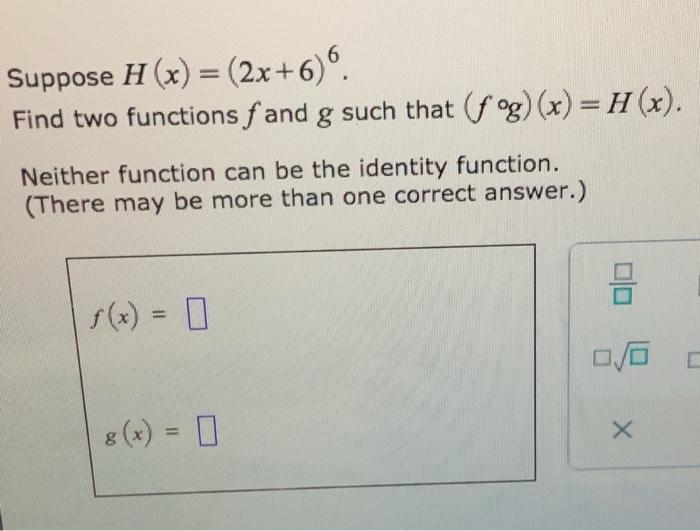 Solved Suppose H (x) = (2x+6). Find two functions f and g | Chegg.com