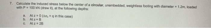 Solved 7. Calculate the induced stress below the center of a | Chegg.com