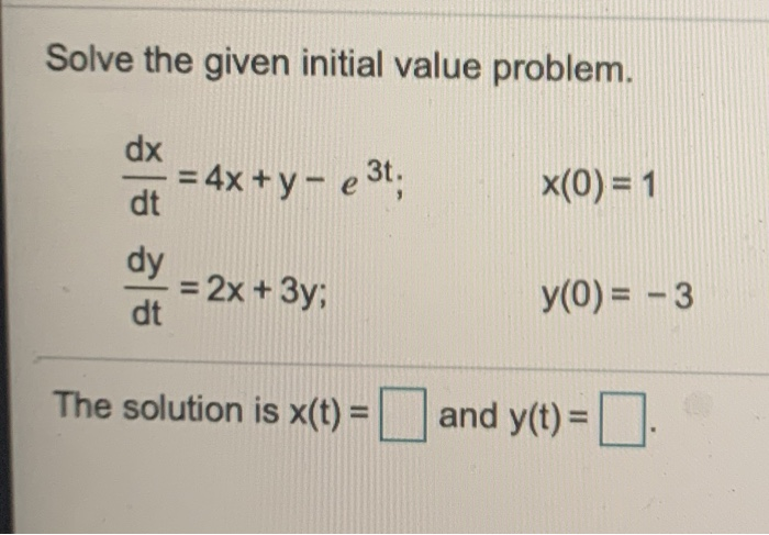 Solved Solve the given initial value problem. x(0) = 1 dx = | Chegg.com