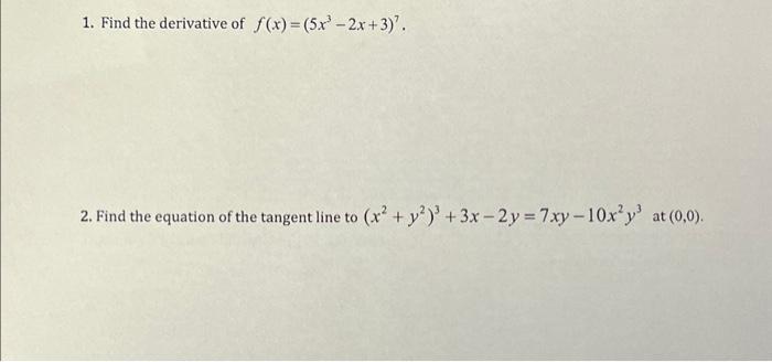 Solved 1. Find the derivative of f(x)=(5x3−2x+3)7. 2. Find | Chegg.com
