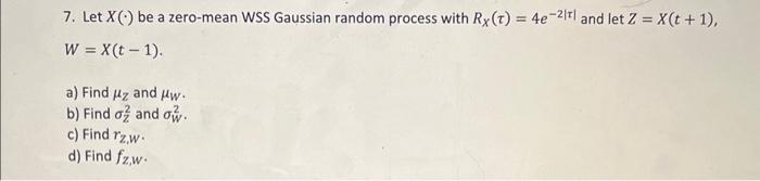 Solved 7. Let X(⋅) be a zero-mean WSS Gaussian random | Chegg.com