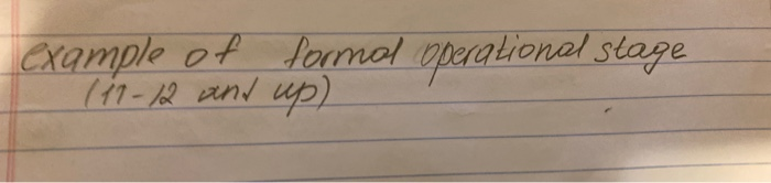 Solved example of formal operational stage (11-12 and up) | Chegg.com