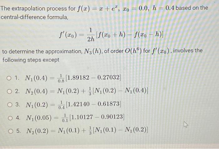 Solved The extrapolation process for f(x)=x+ex,x0=0.0,h=0.4 | Chegg.com