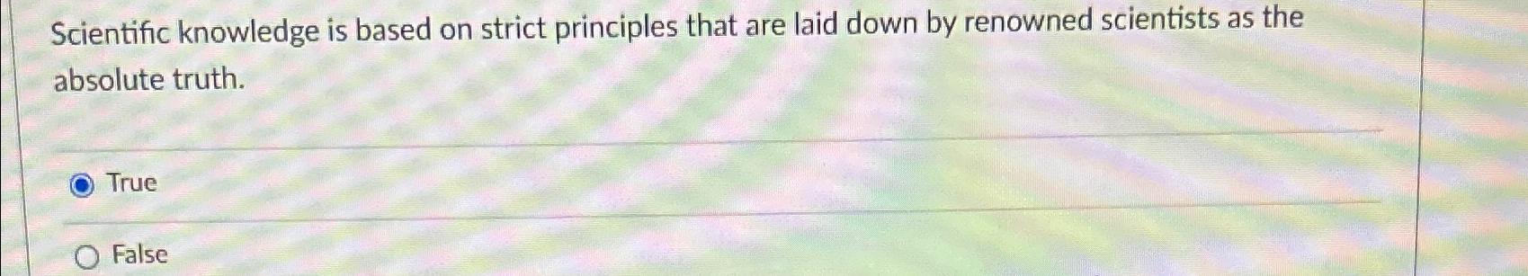 Solved Scientific knowledge is based on strict principles | Chegg.com