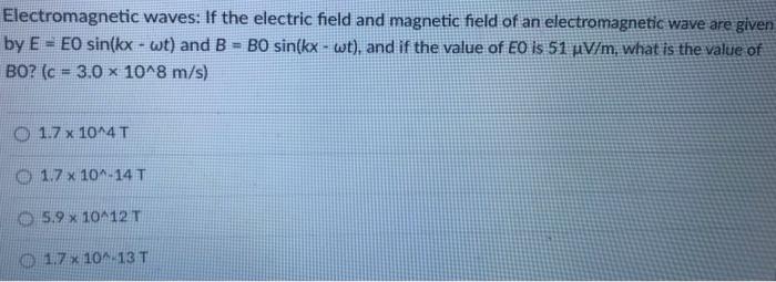 Solved Electromagnetic waves: If the electric field and | Chegg.com