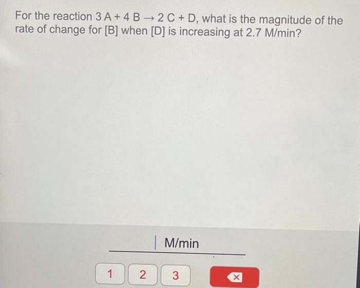 Solved For the reaction 3A+4B→2C+D, what is the magnitude of | Chegg.com