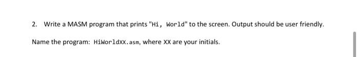 Solved 2. Write a MASM program that prints "Hi, World" to | Chegg.com
