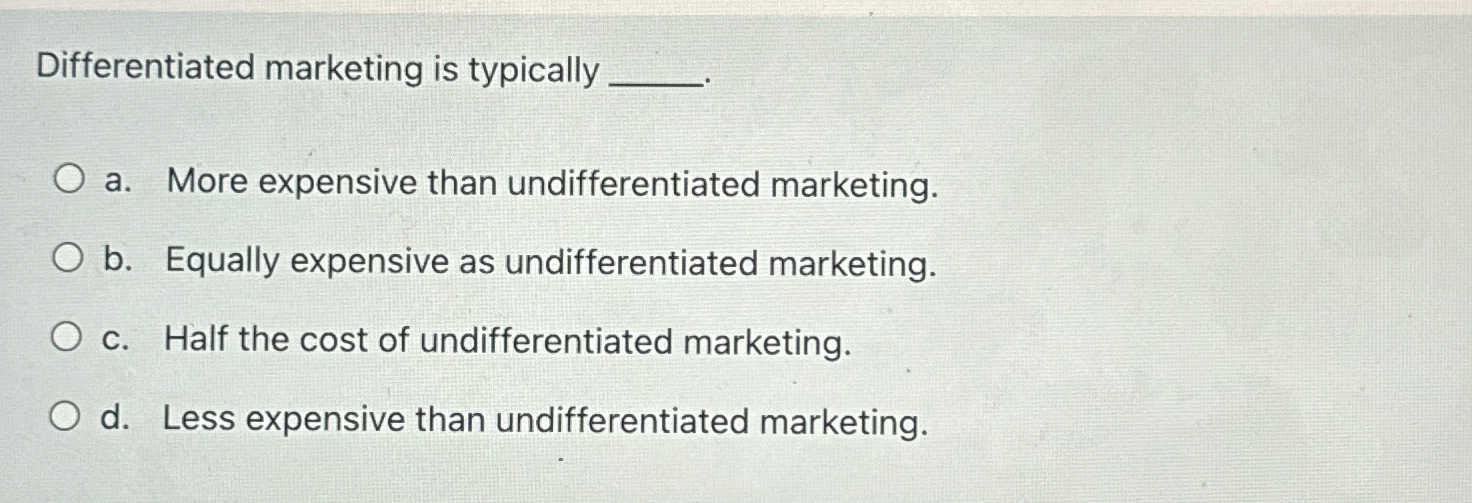 Solved Differentiated marketing is typicallya. ﻿More | Chegg.com