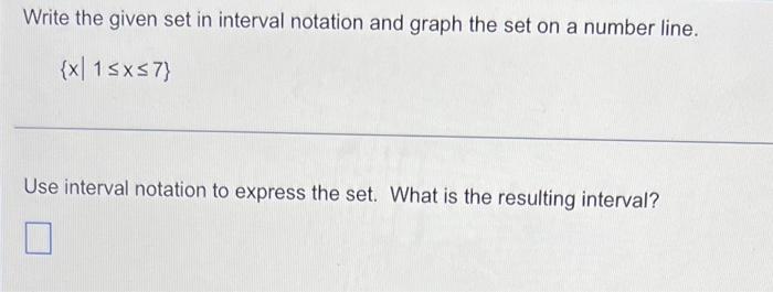 Solved Write the inequality in interval notation and graph | Chegg.com