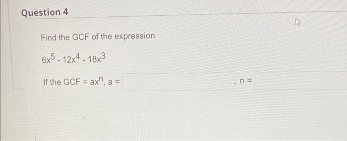 Solved Find the GCF of the expression 6x5−12x4−18x3 If the | Chegg.com