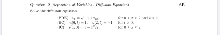 Solved 6P. Question: 2 (Separation of Variables - Diffusion | Chegg.com