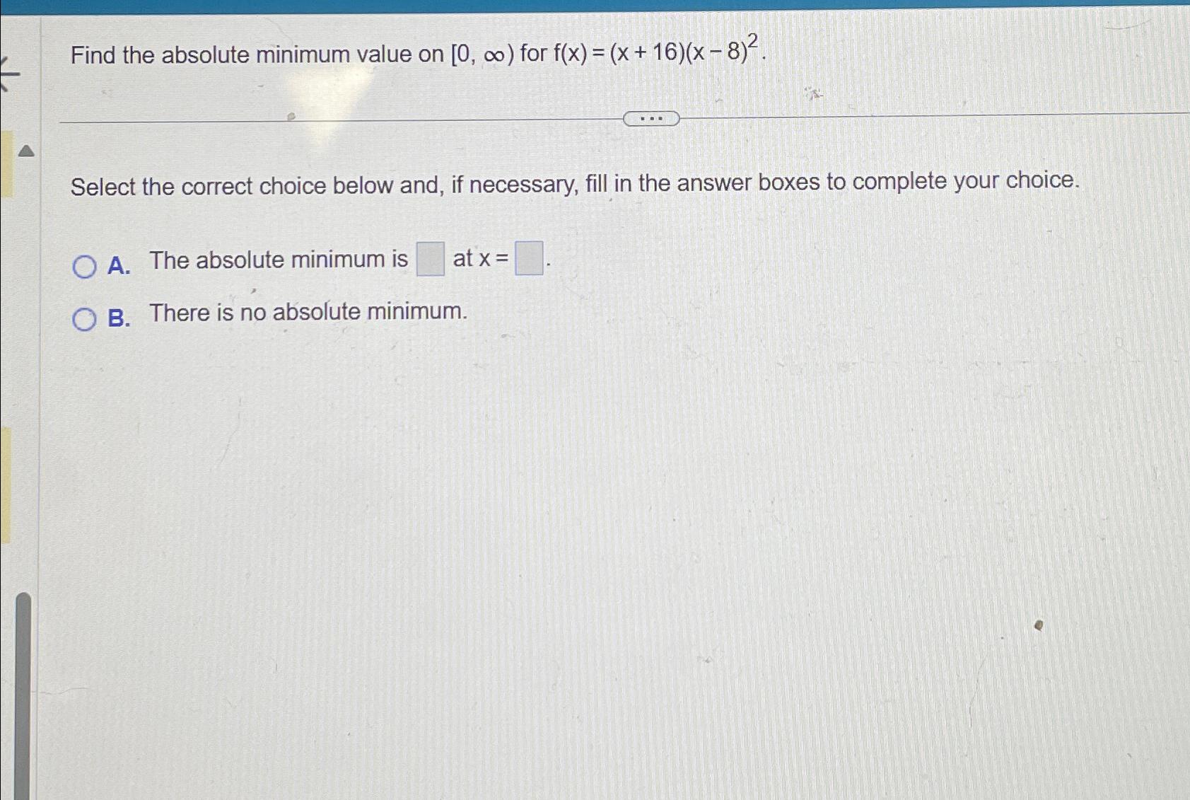Solved Find the absolute minimum value on [0,∞) ﻿for | Chegg.com