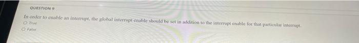 Solved QUESTION In order to enable an interupt, the global | Chegg.com