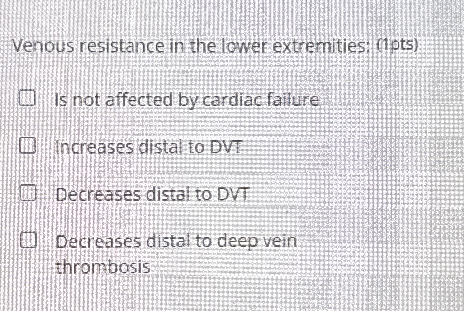 Solved Venous resistance in the lower extremities: (1pts)is | Chegg.com