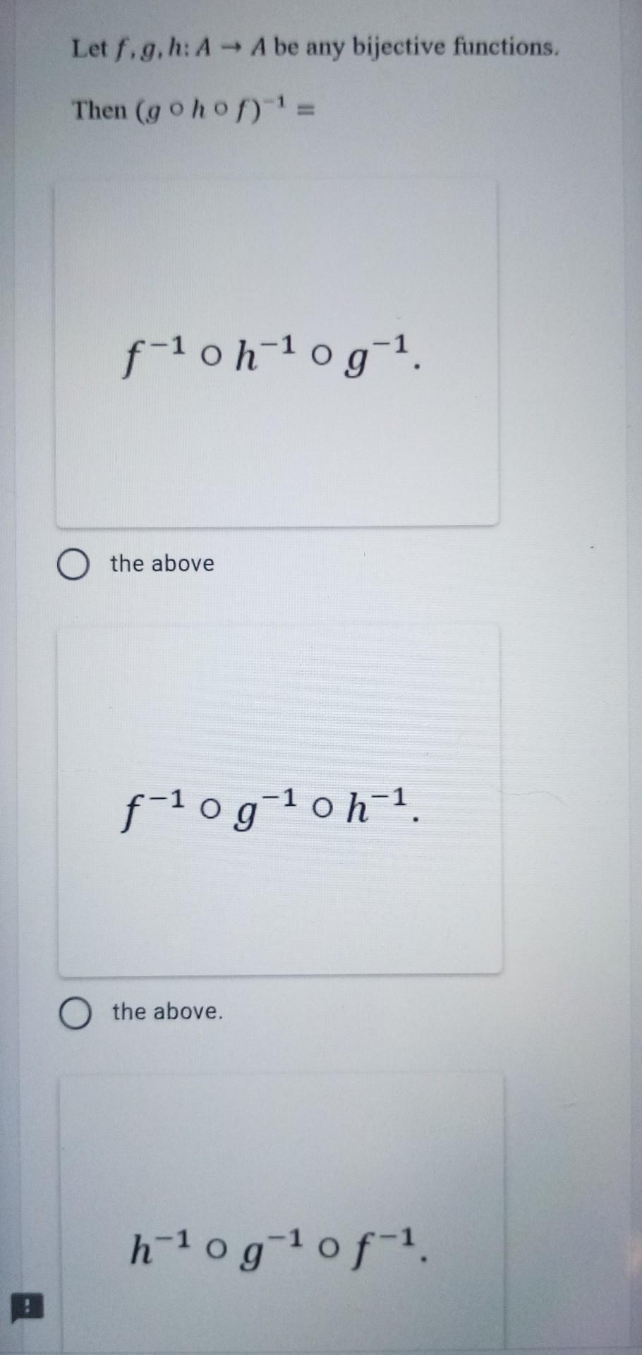 Solved Let f.g.h: A - A be any bijective functions. Then | Chegg.com