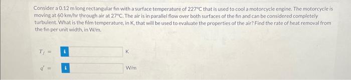 Solved Consider a 0.12 m long rectangular fin with a surface | Chegg.com