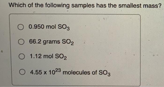 Solved Which of the following samples has the smallest mass? | Chegg.com
