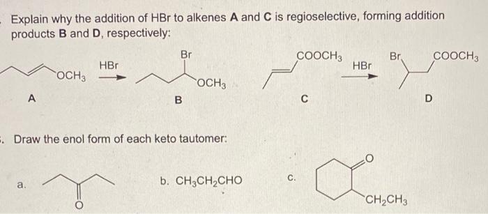 Solved - Explain why the addition of HBr to alkenes A and C | Chegg.com