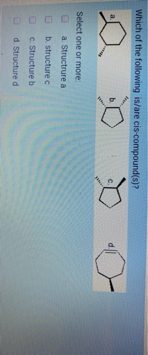 Solved Which of the following is/are cis-compound(s)? b. C. | Chegg.com