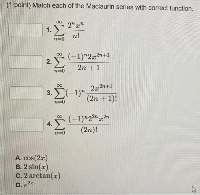 Solved (1 point) Match each of the Maclaurin series with | Chegg.com