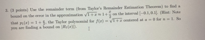 Solved 3. (3 points) Use the remainder term (from Taylor's | Chegg.com