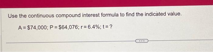 Solved Use the continuous compound interest formula to find | Chegg.com