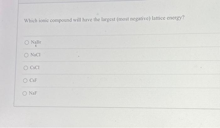 Solved Which ionic compound will have the largest (most | Chegg.com