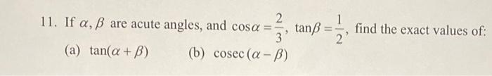 [Solved]: 11. If ( alpha, beta ) are acute angles, and