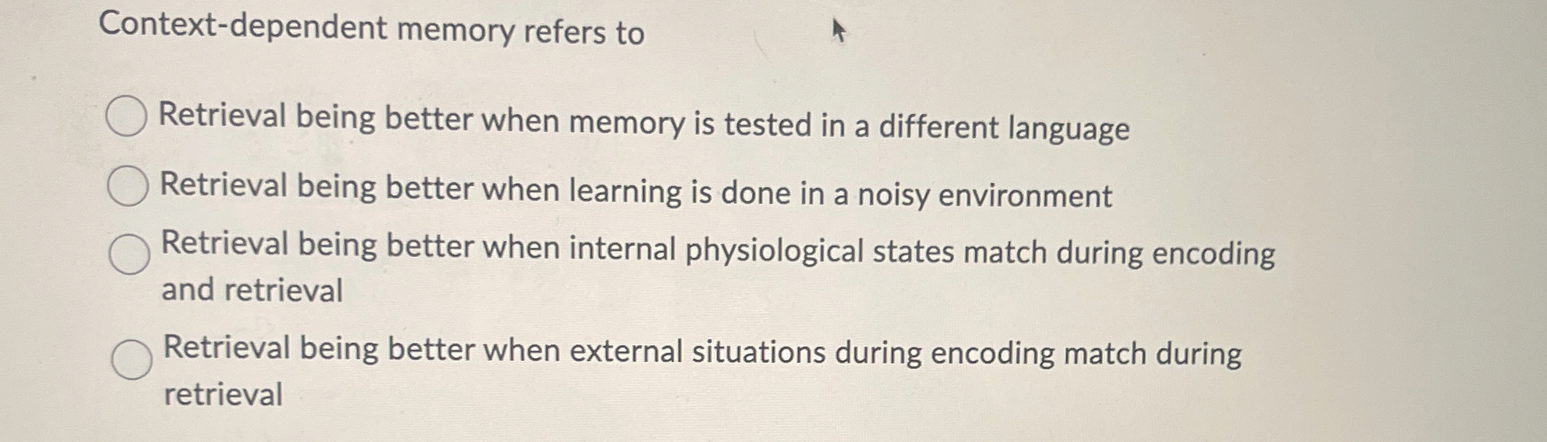 Solved Context-dependent memory refers toRetrieval being | Chegg.com
