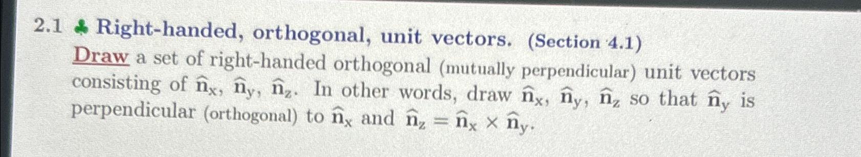 Solved 2.1 ﻿& Right-handed, orthogonal, unit vectors. | Chegg.com