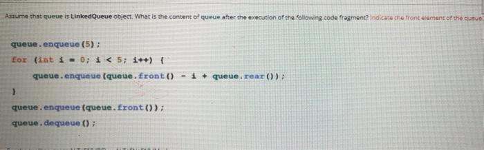 Solved Assume that queue is LinkedQueue object. What is the | Chegg.com