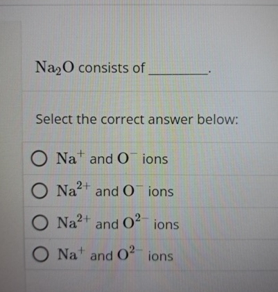 Solved Na2O ﻿consists of Select the correct answer | Chegg.com