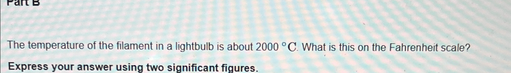 Solved The temperature of the filament in a lightbulb is | Chegg.com