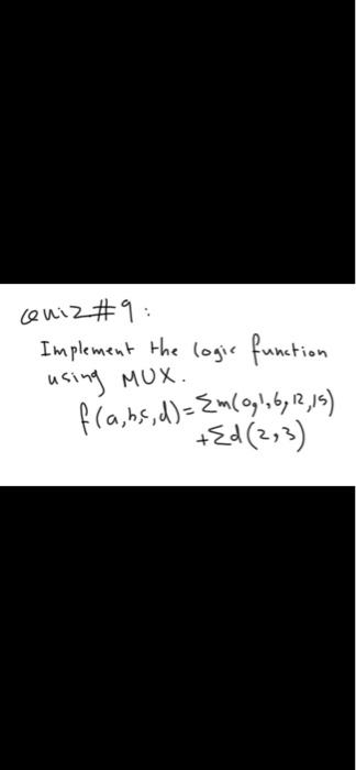 Solved aniz#9: Implement the logic function using mux. | Chegg.com