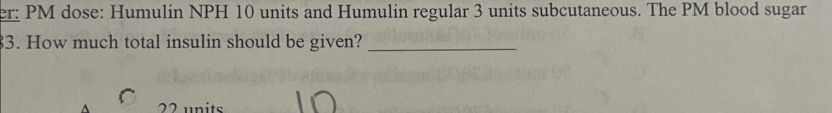 Solved PM dose: Humulin NPH 10 ﻿units and Humulin regular 3 | Chegg.com