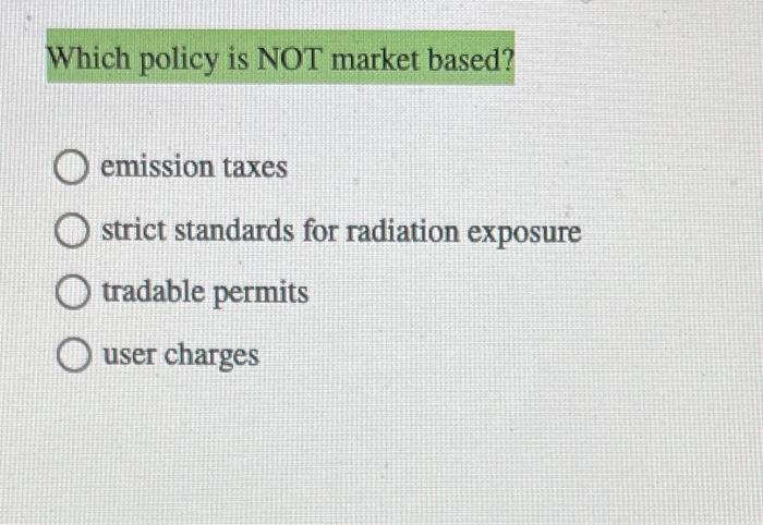 Solved Which policy is NOT market based? O emission taxes | Chegg.com