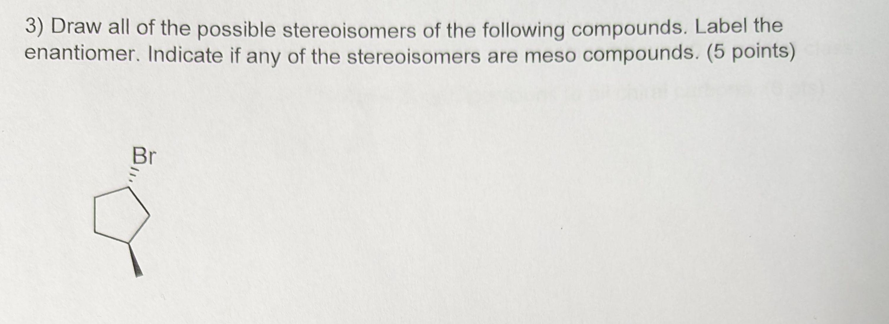 Solved Draw all of the possible stereoisomers for the | Chegg.com