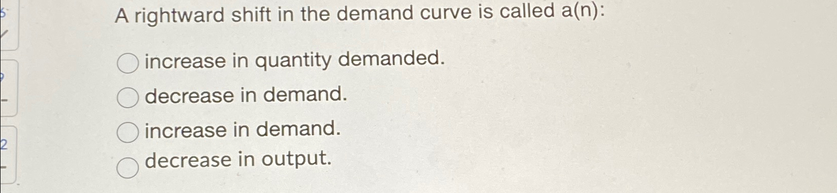 Solved A rightward shift in the demand curve is called a(n) | Chegg.com