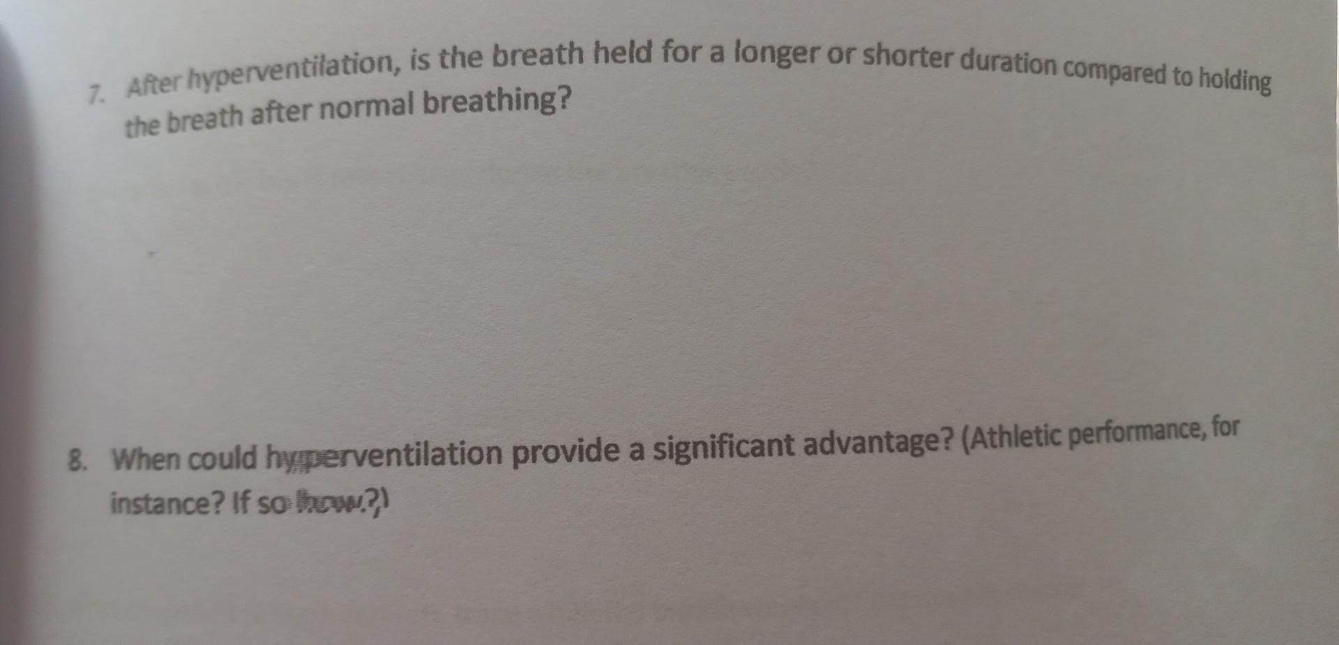 Solved 7. After hyperventilation, is the breath held for a | Chegg.com