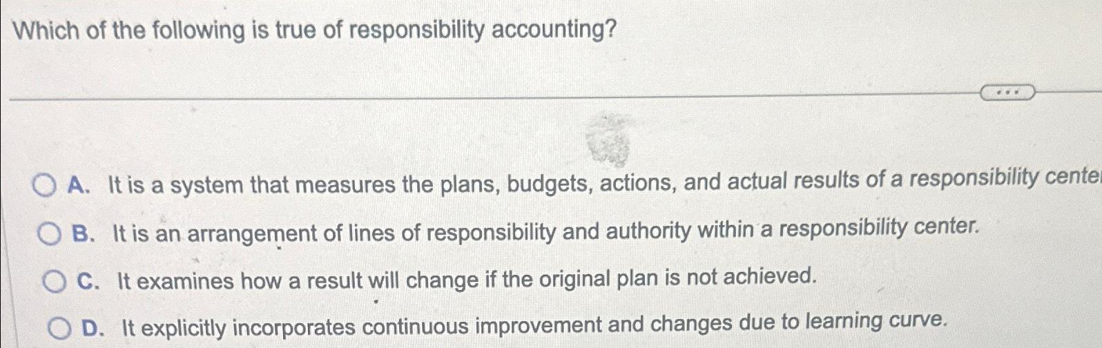 Solved Which of the following is true of responsibility | Chegg.com