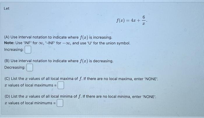 Solved f(x)=4x+x6 (A) Use interval notation to indicate | Chegg.com