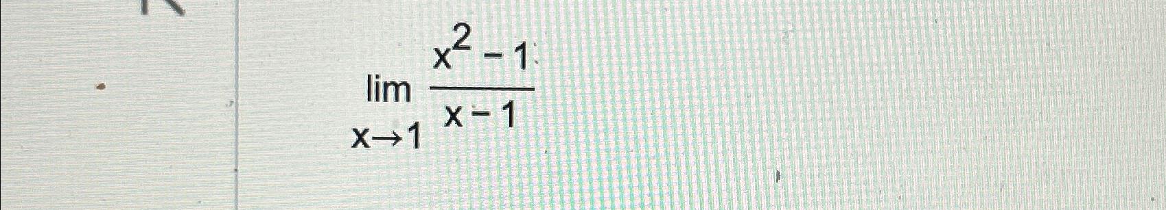 Solved limx→1x2-1x-1 | Chegg.com