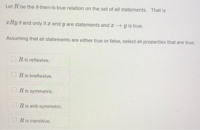 Solved Let R be the if-then-is-true relation on the set of | Chegg.com