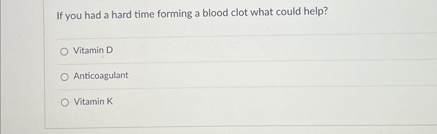 Solved If you had a hard time forming a blood clot what | Chegg.com