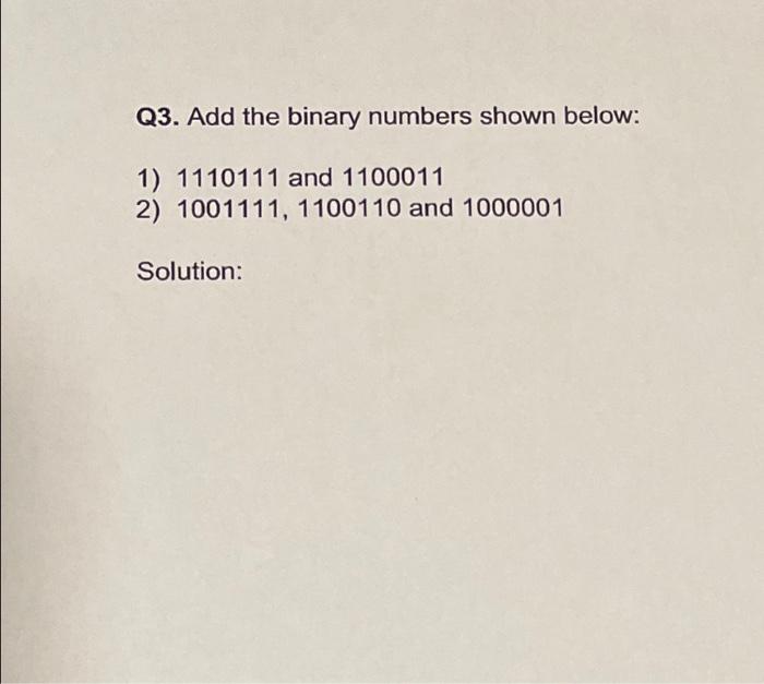 Solved Q3. Add the binary numbers shown below: 1) 1110111 | Chegg.com