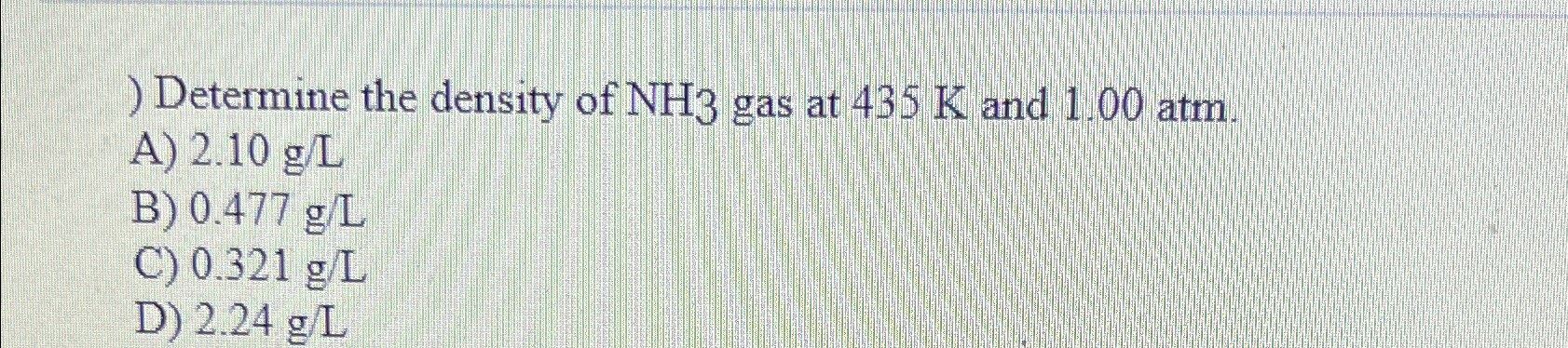Solved Determine the density of NH3 ﻿gas at 435K ﻿and | Chegg.com