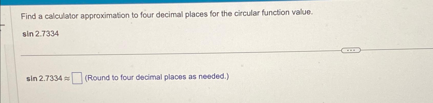 Solved Find a calculator approximation to four decimal | Chegg.com