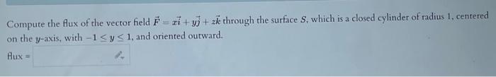 Solved Compute the flux of the vector field F = xi + yj + zk | Chegg.com